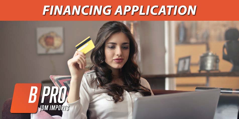 Financing Application - B-Pro Auto JDM Imports